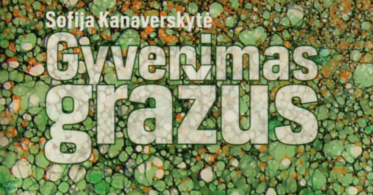 Pristatoma Sofijos Kanaverskytės knyga „Gyvenimas gražus“