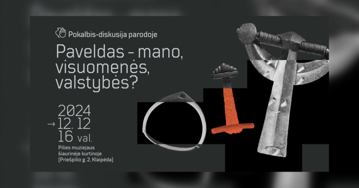Pilies muziejus kviečia į pokalbį-diskusiją parodoje „Paveldas – mano ...