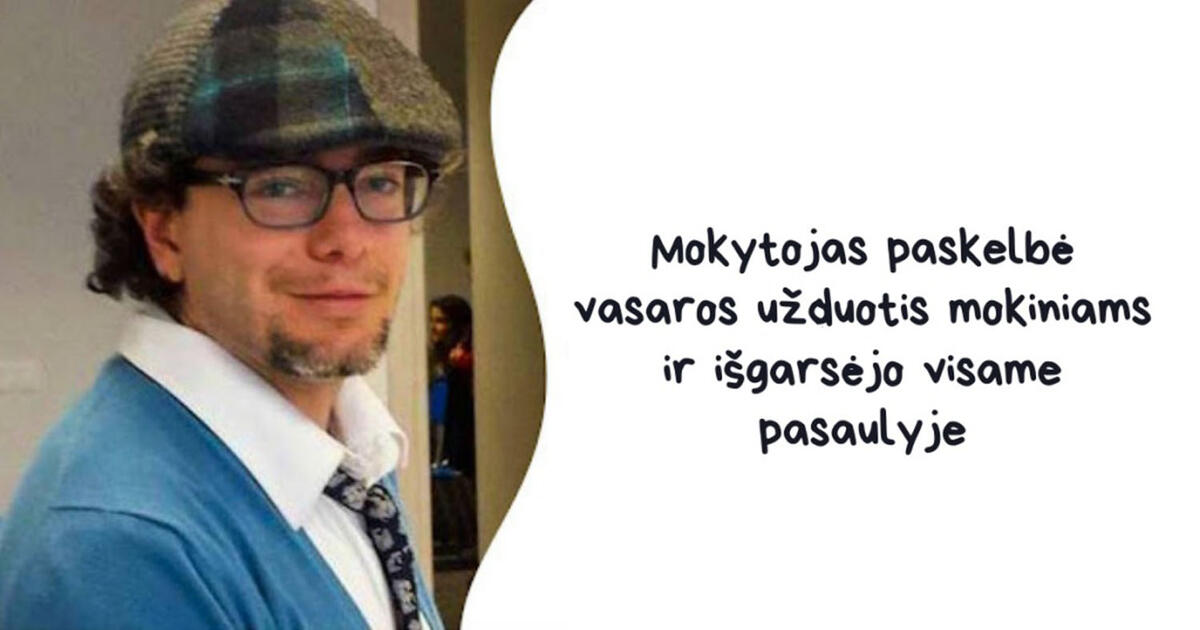 Mokytojas paskelbė vasaros užduotis mokiniams ir išgarsėjo visame pasaulyje